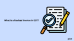What Is A Revised Invoice In GST And How To Revise It? // Pice