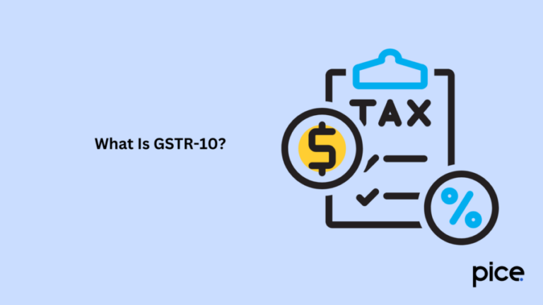 GSTR 10 Return Filing: Late Fees, Due Date, Format & Rules // Pice