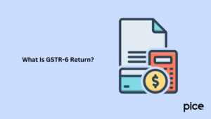 GSTR 6 Return Filing Process, Format, & Eligibility // Pice