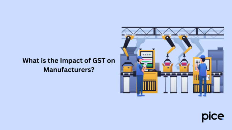 A Guide On Impact Of GST On Manufacturing Sector // Pice