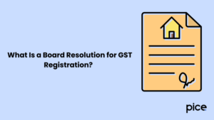 A Guide On Board Resolution For GST Registration // Pice
