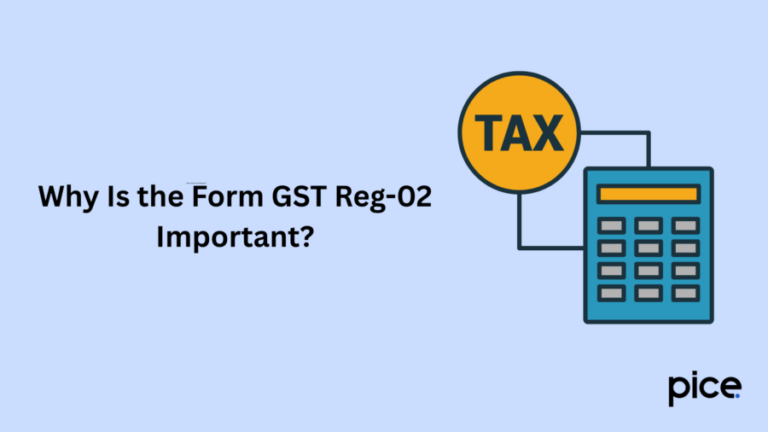 What Is Form GST Reg 02: Importance, Format & More // Pice