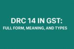 DRC 14 In GST: Full Form, Meaning, And Types // Pice